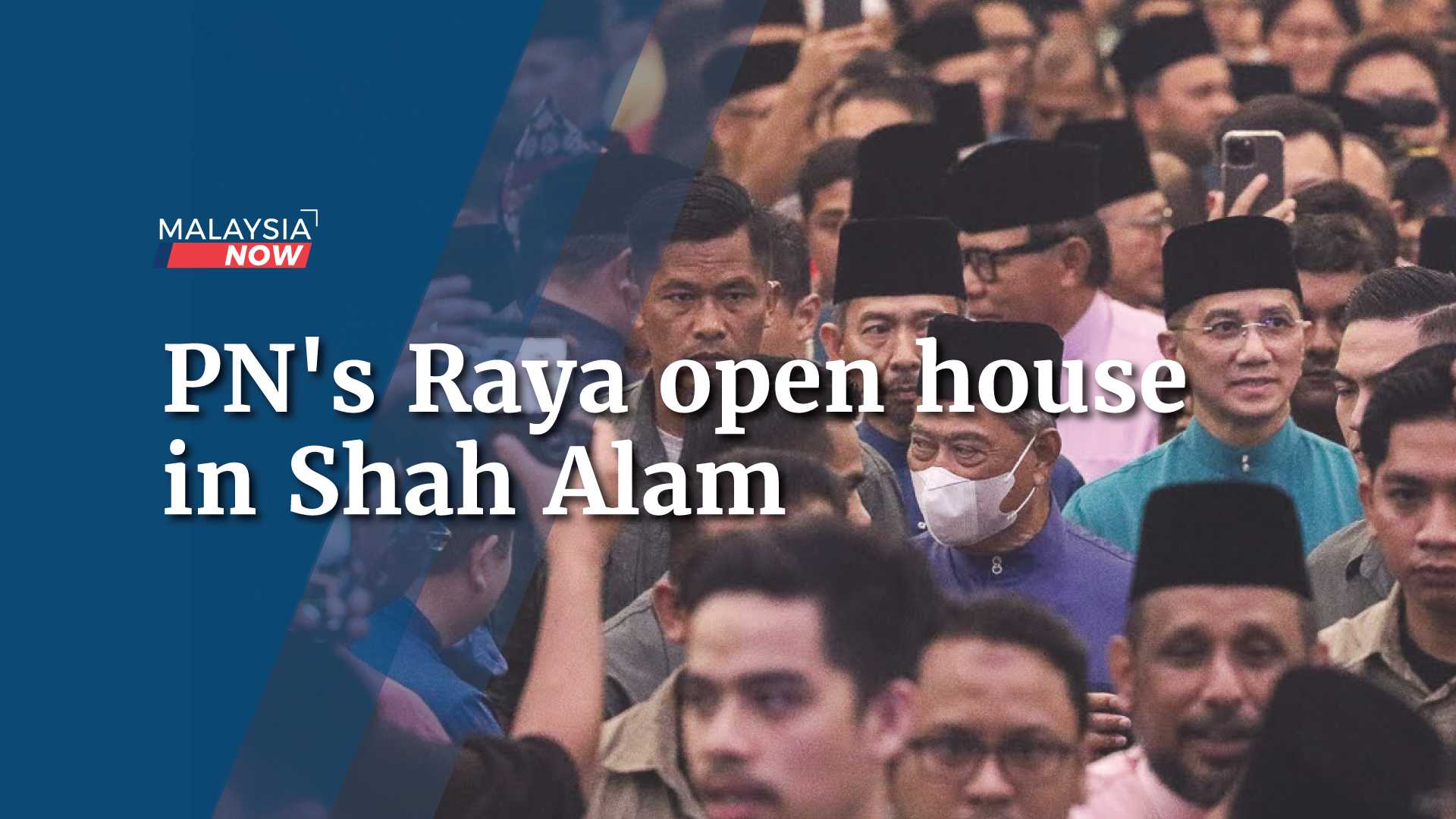 PN's Raya open house in Shah Alam | MalaysiaNow