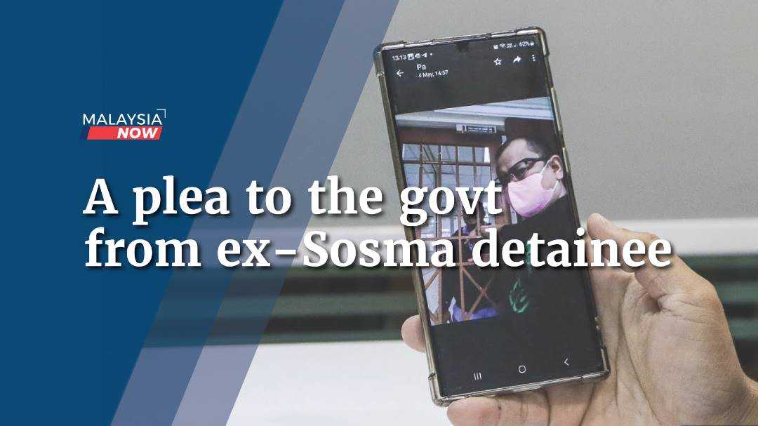 A plea to the govt from ex-Sosma detainee | MalaysiaNow