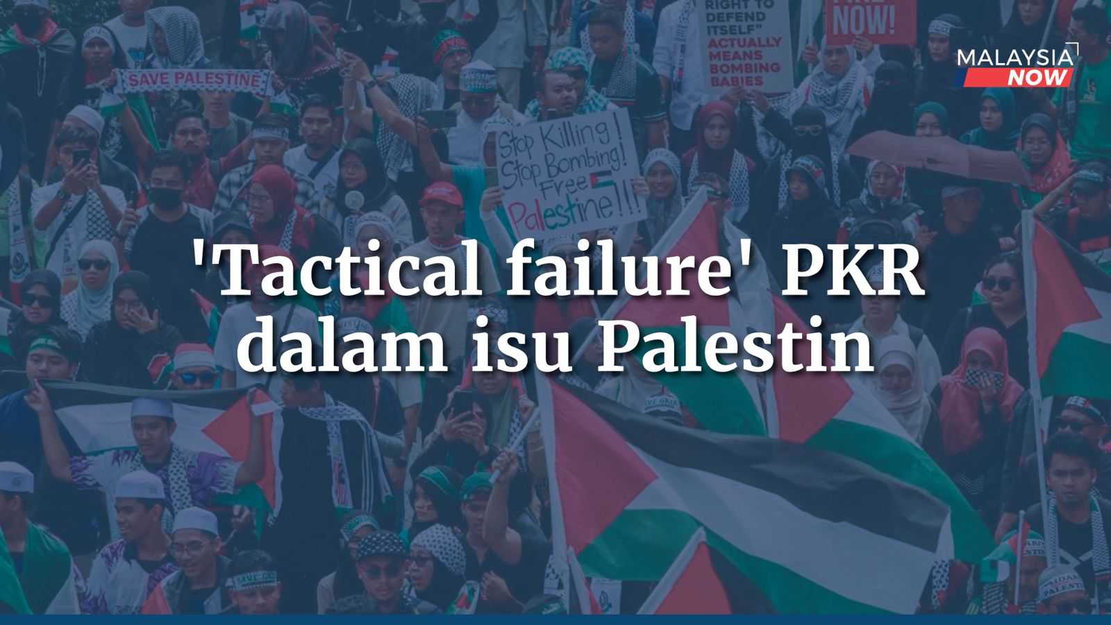 'Tactical failure' PKR dalam isu Palestin | MalaysiaNow